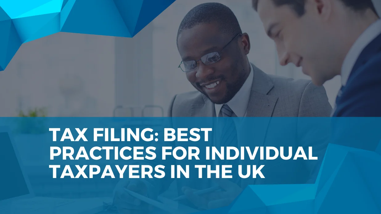 Tax Filing 101: Best Practices for Individual Taxpayers in the UK